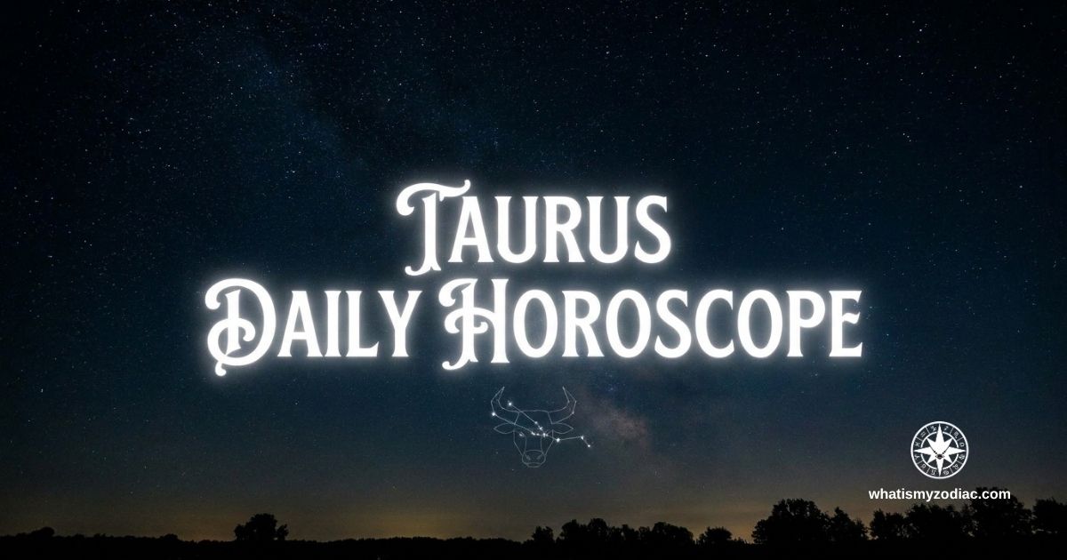 Taurus Daily Horoscope — Today's Forecast